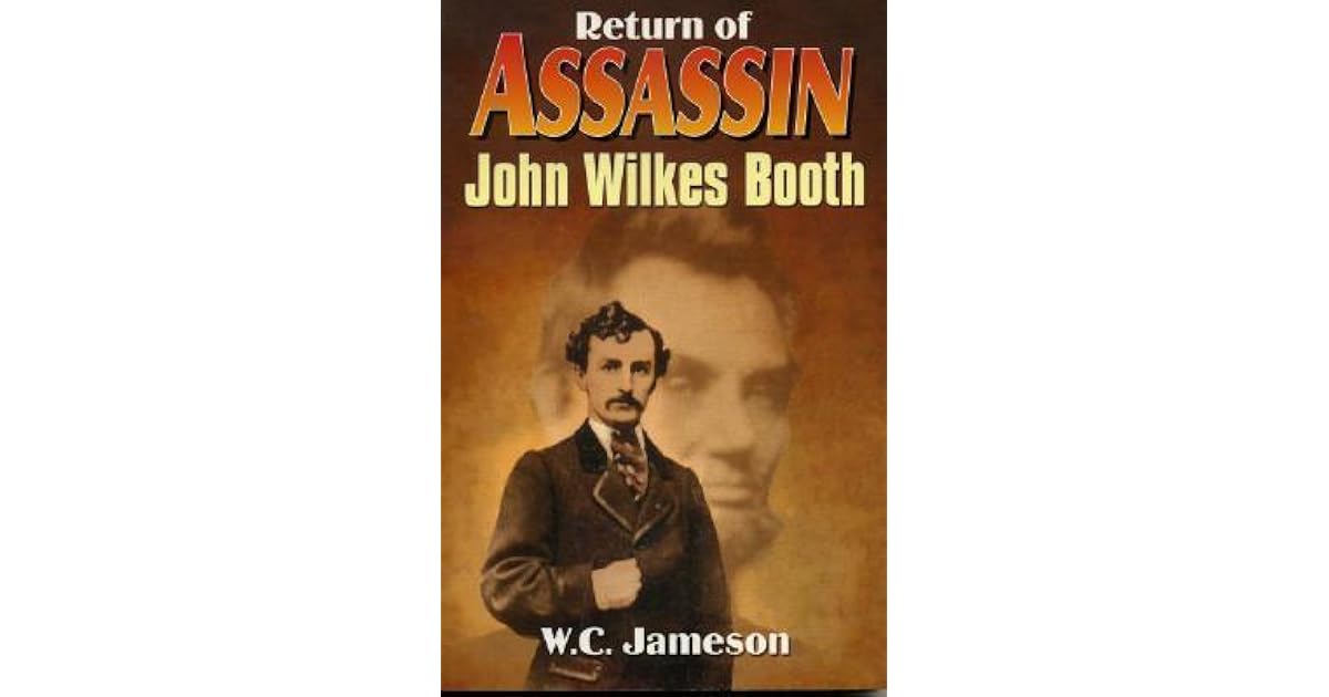 Return of Assassin: John Wilkes Booth by W.C. Jameson