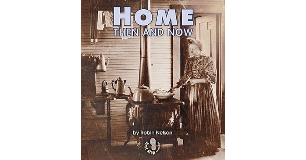 Home Then and Now by Robin Nelson