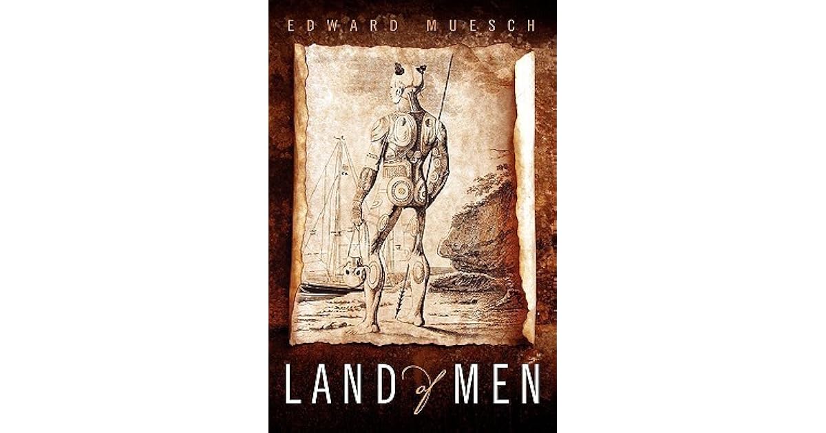 Book giveaway for Land of Men by Edward Muesch Feb 03-Feb 28, 2009