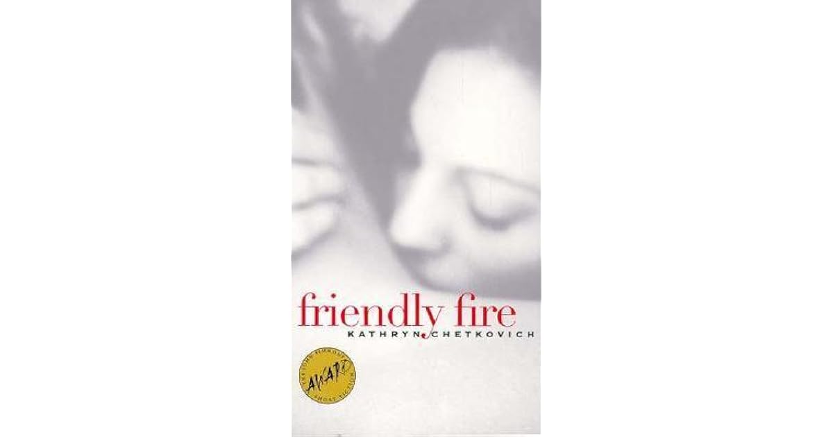 Friendly Fire by Kathryn Chetkovich