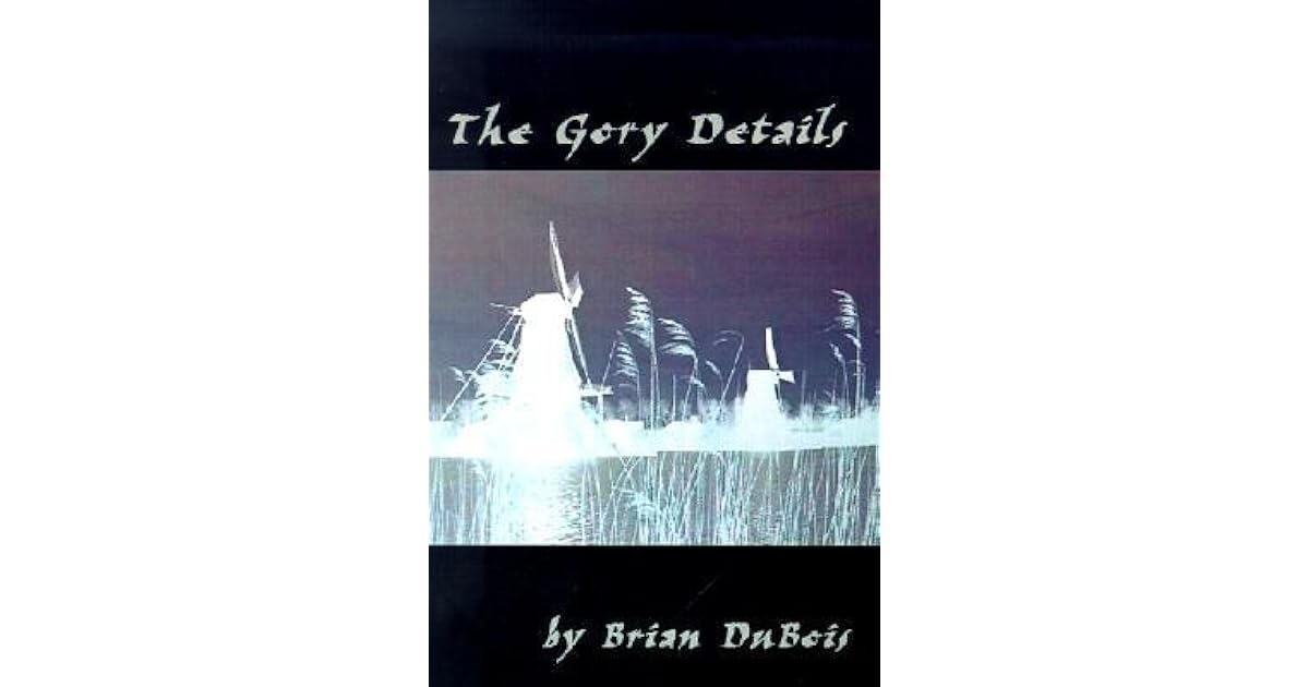 The Gory Details: A Thriller by Brian DuBois