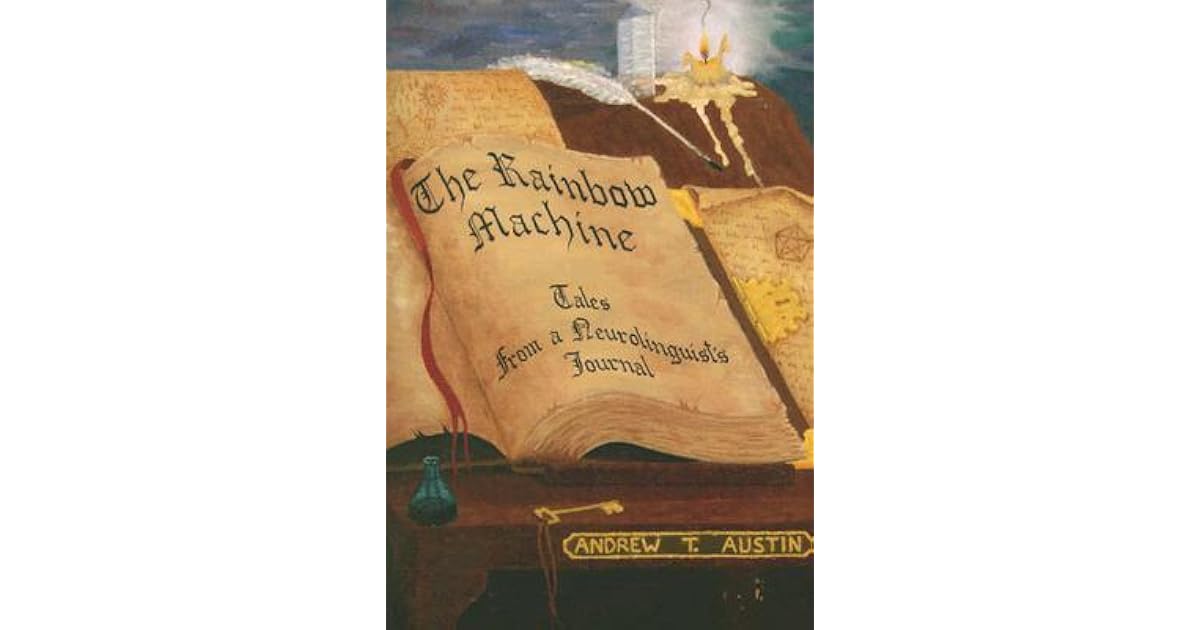 The Rainbow Machine: Tales from a Neurolinguist's Journal by Andrew T ...