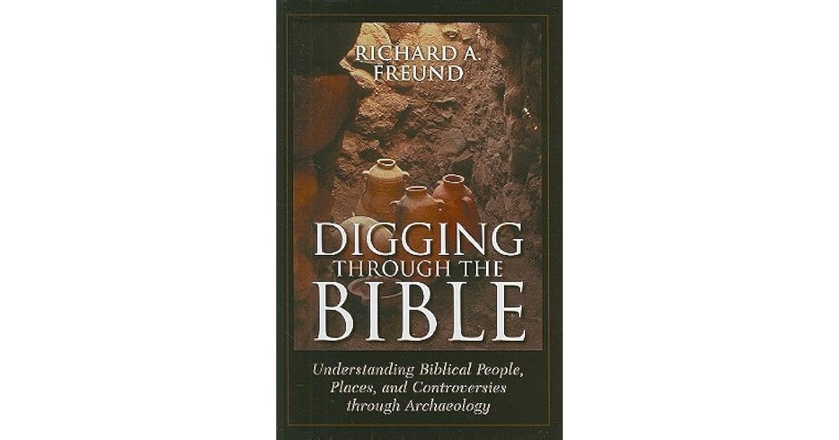 Digging Through the Bible: Understanding Biblical People, Places, and ...