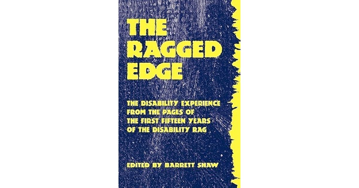 The Ragged Edge: The Disability Experience from the Pages of the ...