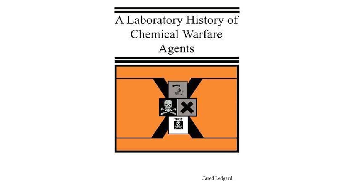 A Laboratory History of Chemical Warfare Agents by Jared Ledgard