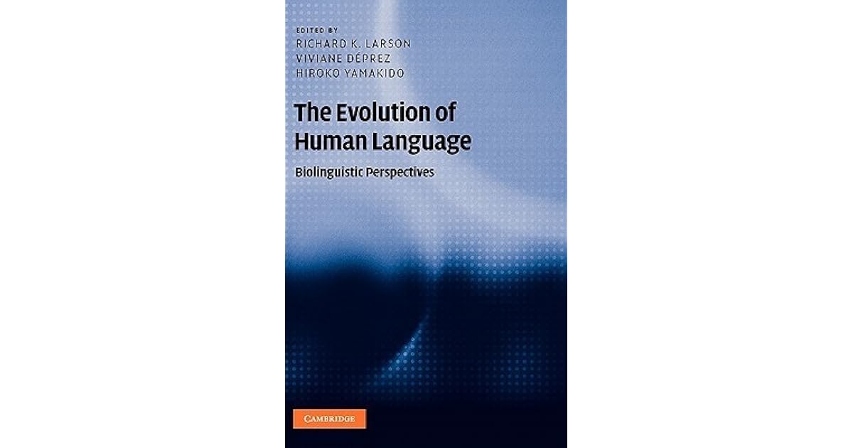 The Evolution of Human Language: Biolinguistic Perspectives by Richard ...