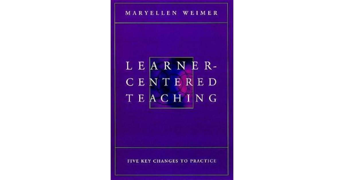 Learner-Centered Teaching by Maryellen Weimer