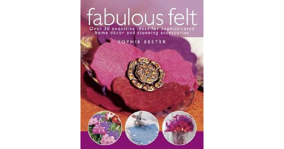 Fabulous Felt by Sophie Bester
