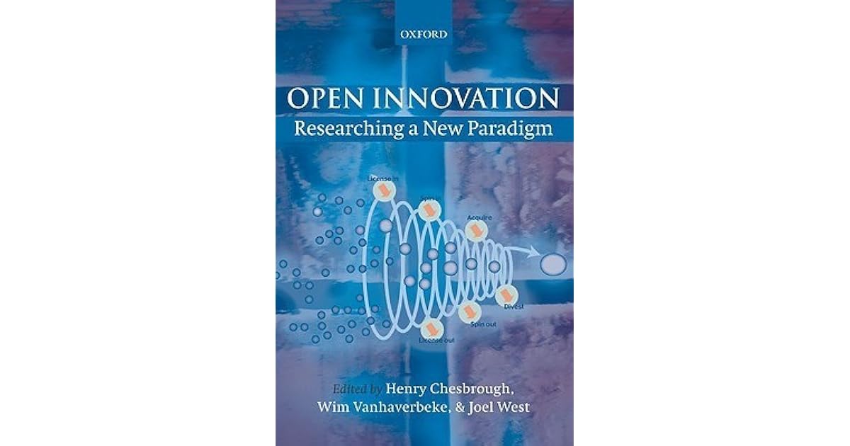 Open Innovation: Researching a New Paradigm by Henry Chesbrough