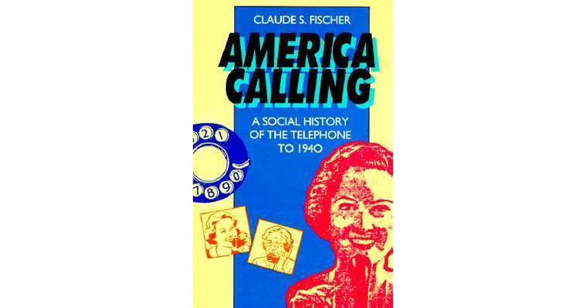 America Calling: A Social History of the Telephone to 1940 by Claude S ...