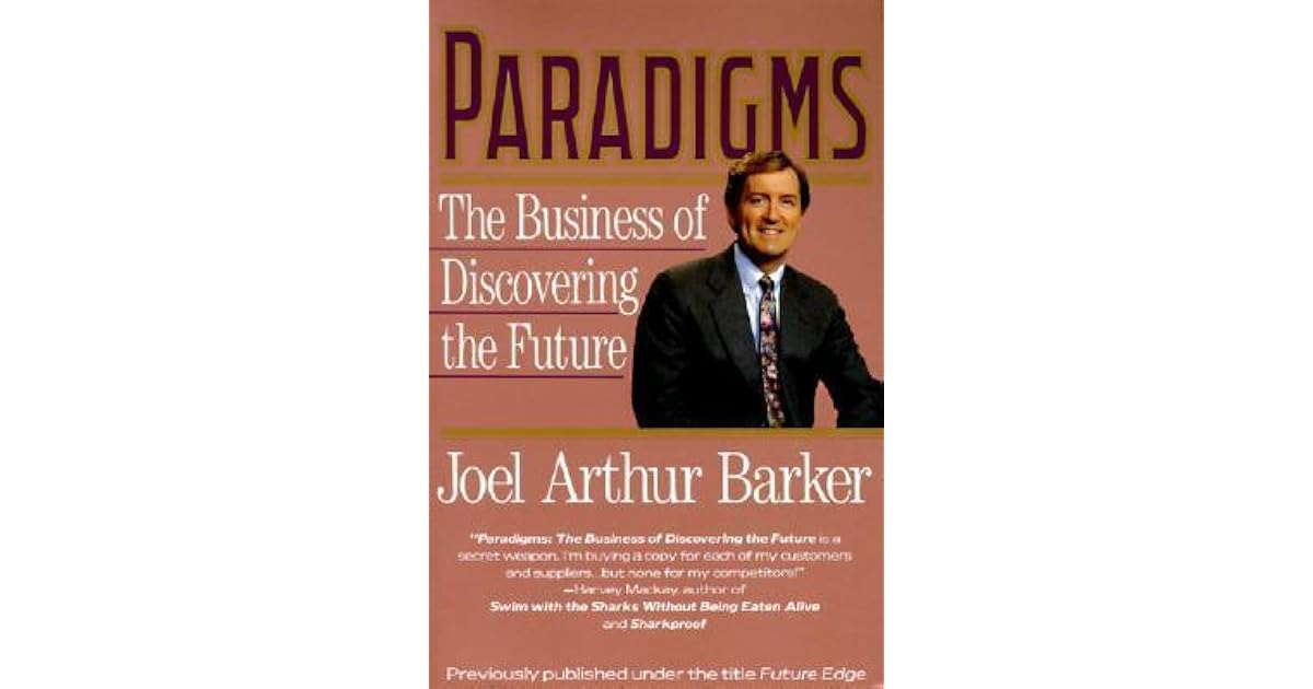 Paradigms: The Business of Discovering the Future by Joel A. Barker
