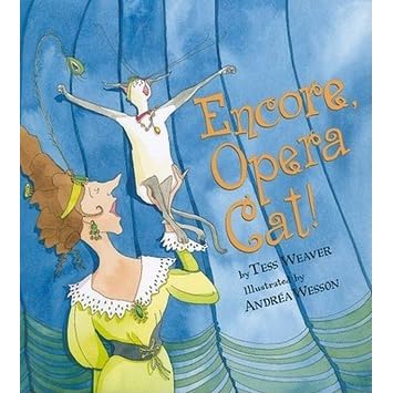 Encore, Opera Cat! by Tess Weaver — Reviews, Discussion, Bookclubs, Lists