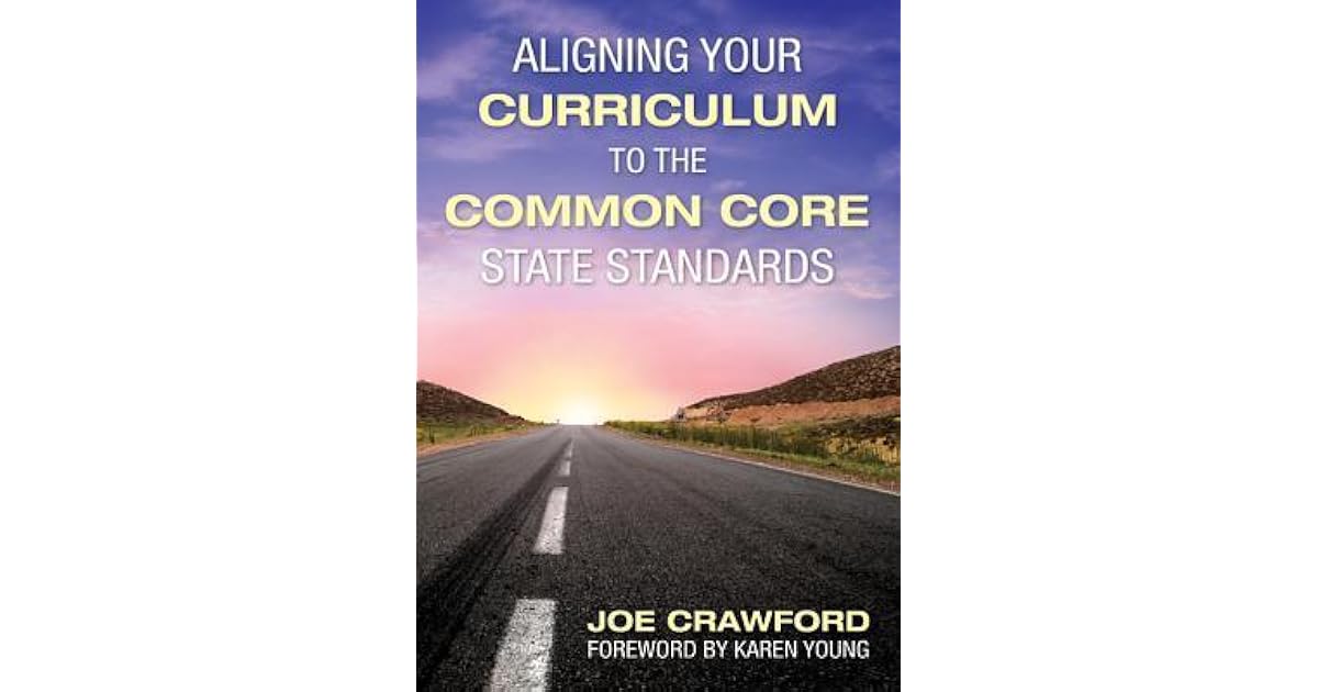 Aligning Your Curriculum to the Common Core State Standards by Joe Crawford