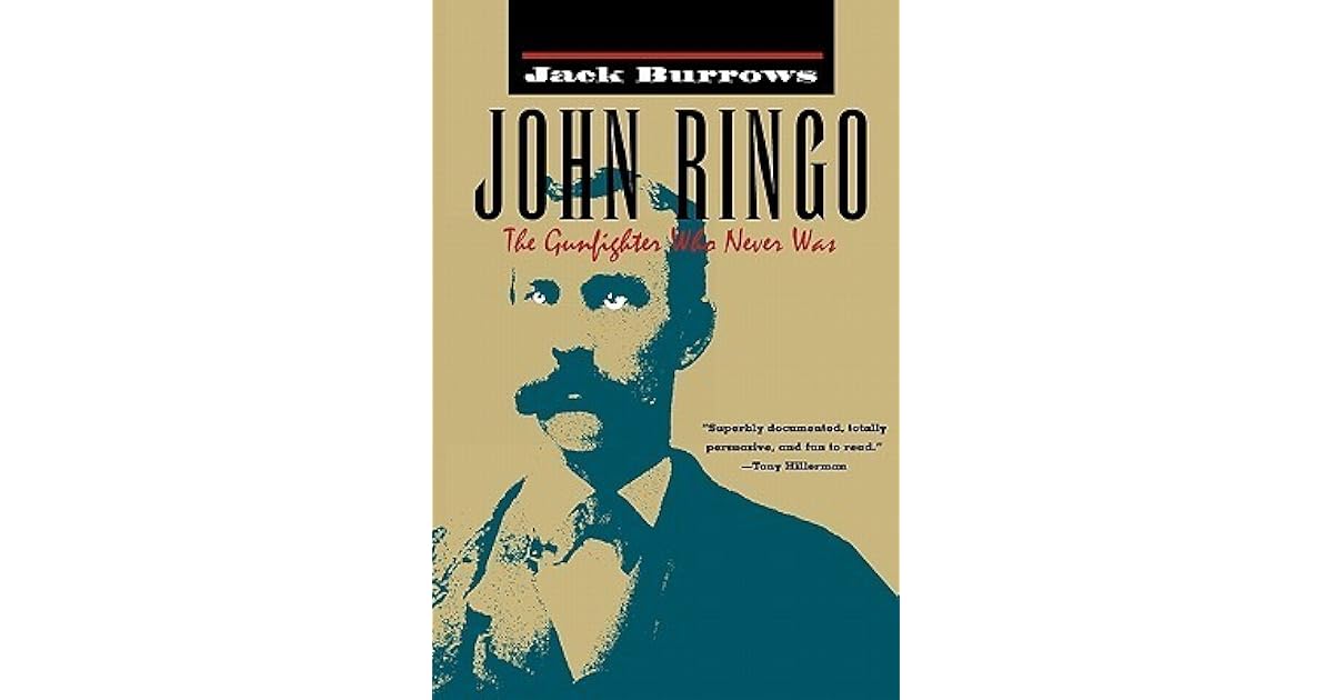 John Ringo: The Gunfighter Who Never Was by Jack Burrows