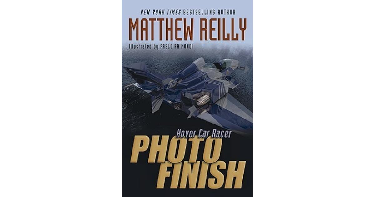 Photo Finish (Hover Car Racer, #3) by Matthew Reilly