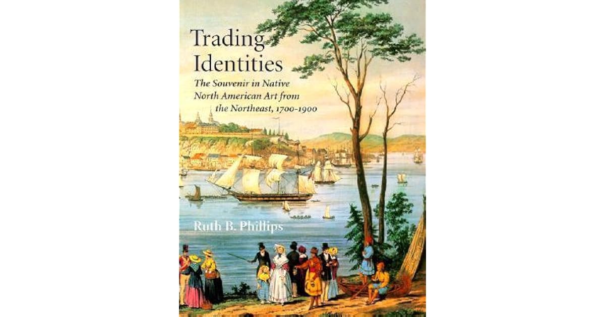Trading Identities: The Souvenir in Native North American Art from the ...