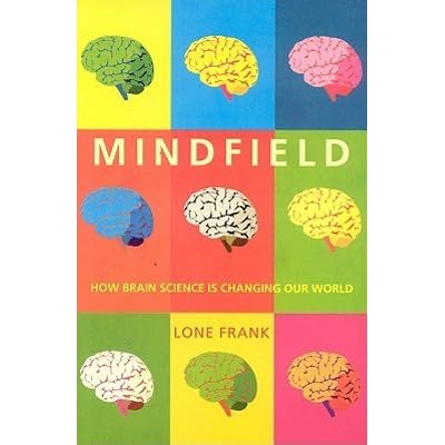 Mindfield: How Brain Science is Changing Our World by Lone Frank ...