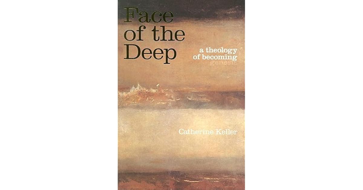 Face of the Deep: A Theology of Becoming by Catherine Keller