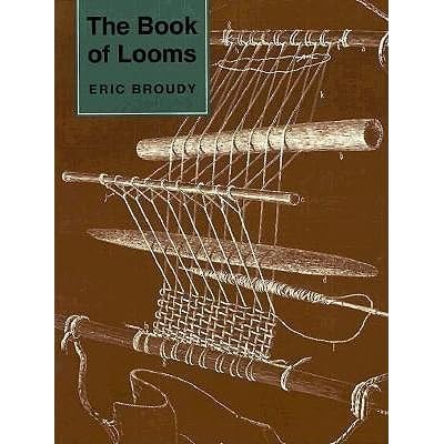 The Book of Looms: A History of the Handloom from Ancient Times to the ...
