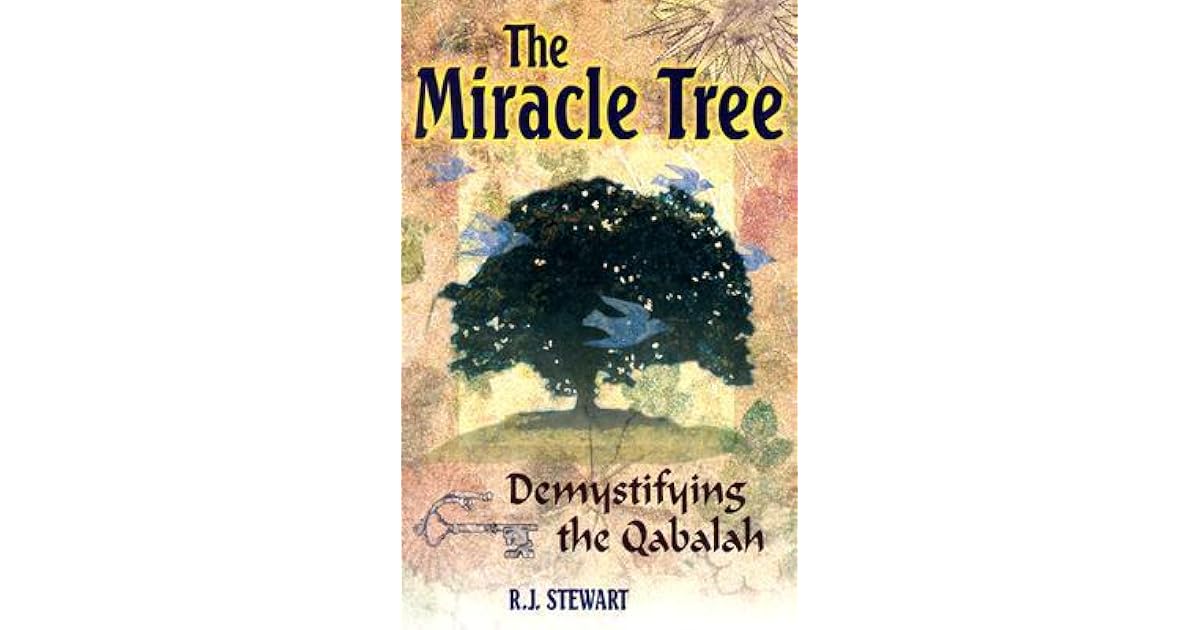 The Miracle Tree: Demystifying the Qabalah by R.J. Stewart
