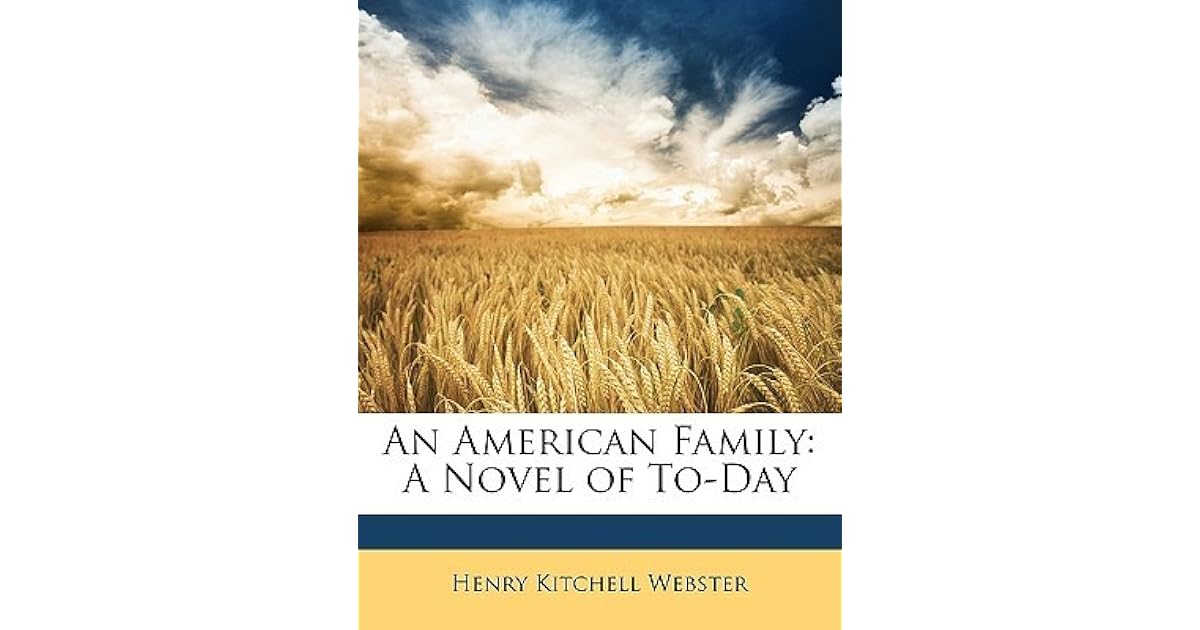 An American Family: A Novel of To-Day by Henry Kitchell Webster