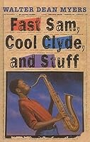 Fast Sam, Cool Clyde, and Stuff by Walter Dean Myers