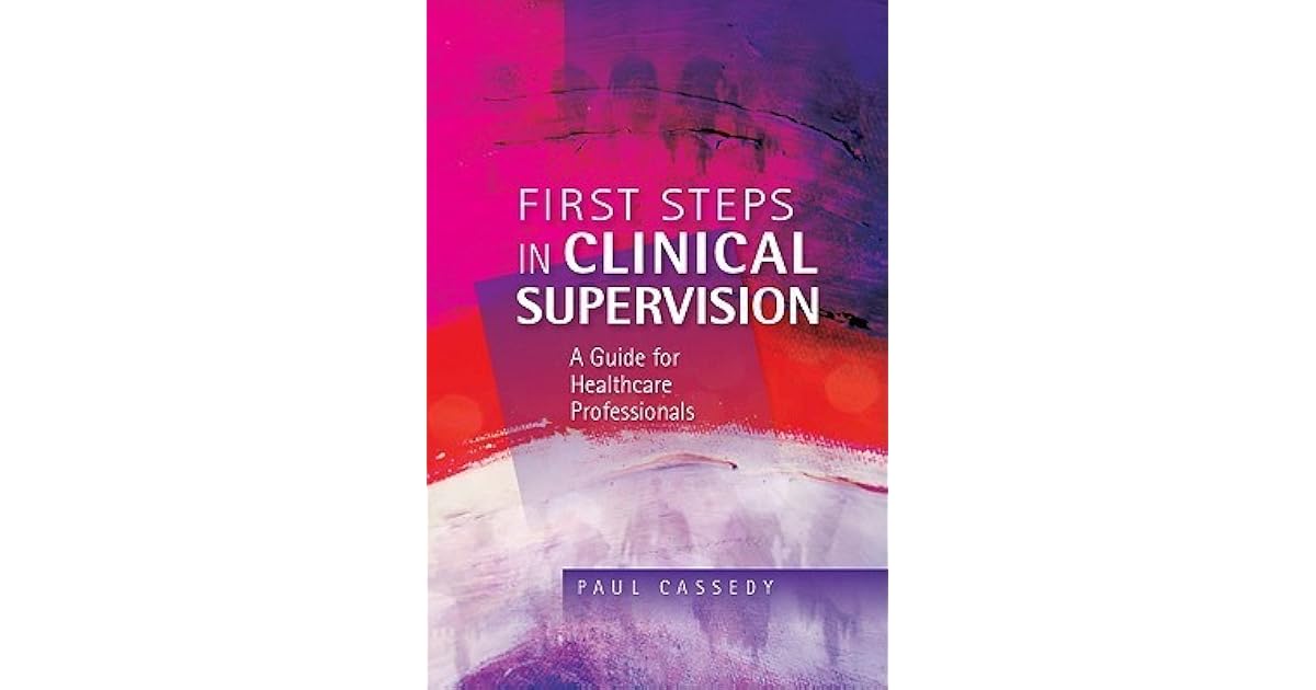 First Steps in Clinical Supervision: A Guide for Healthcare ...