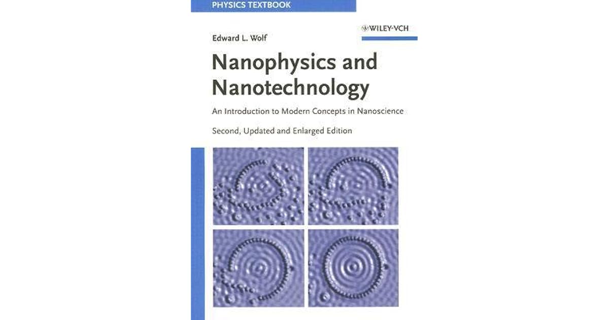Nanophysics and Nanotechnology: An Introduction to Modern Concepts in Nanoscience by Edward L. Wolf