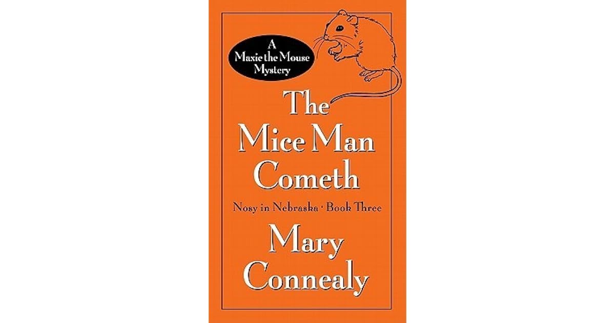 The Mice Man Cometh (Maxie Mouse Mystery #3) by Mary Connealy