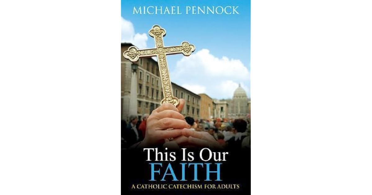 This Is Our Faith by Michael Francis Pennock