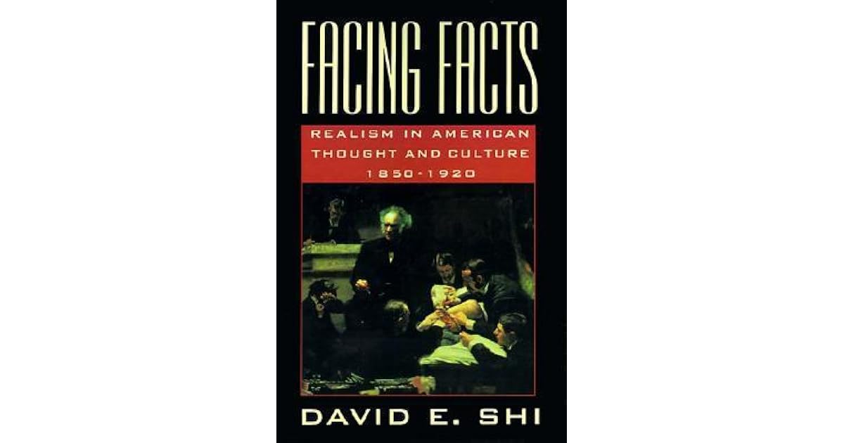 Facing Facts: Realism in American Thought and Culture, 1850-1920 by ...