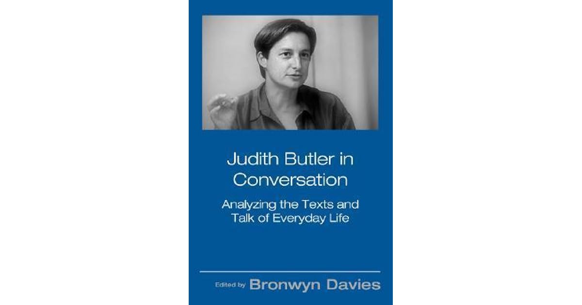 Judith Butler in Conversation: Analyzing the Texts and Talk of Everyday ...