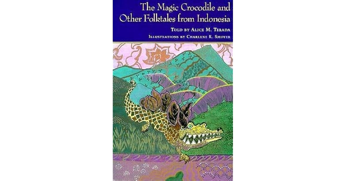 The Magic Crocodile and Other Folktales from Indonesia by Alice M. Terada