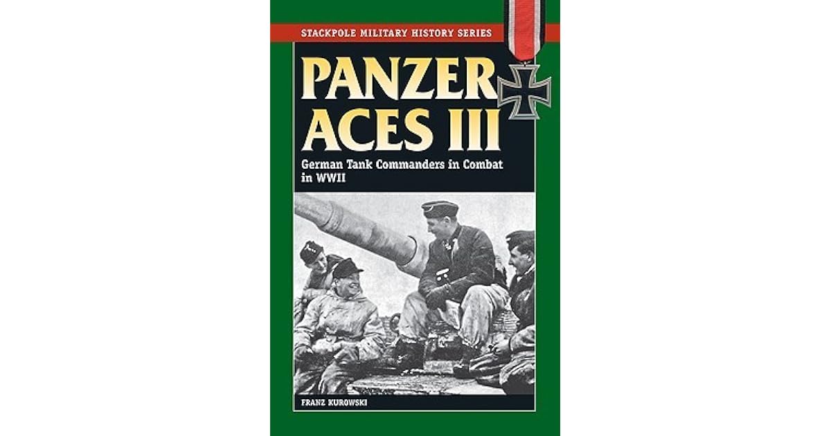 Panzer Aces III: German Tank Commanders in Combat in World War II by ...