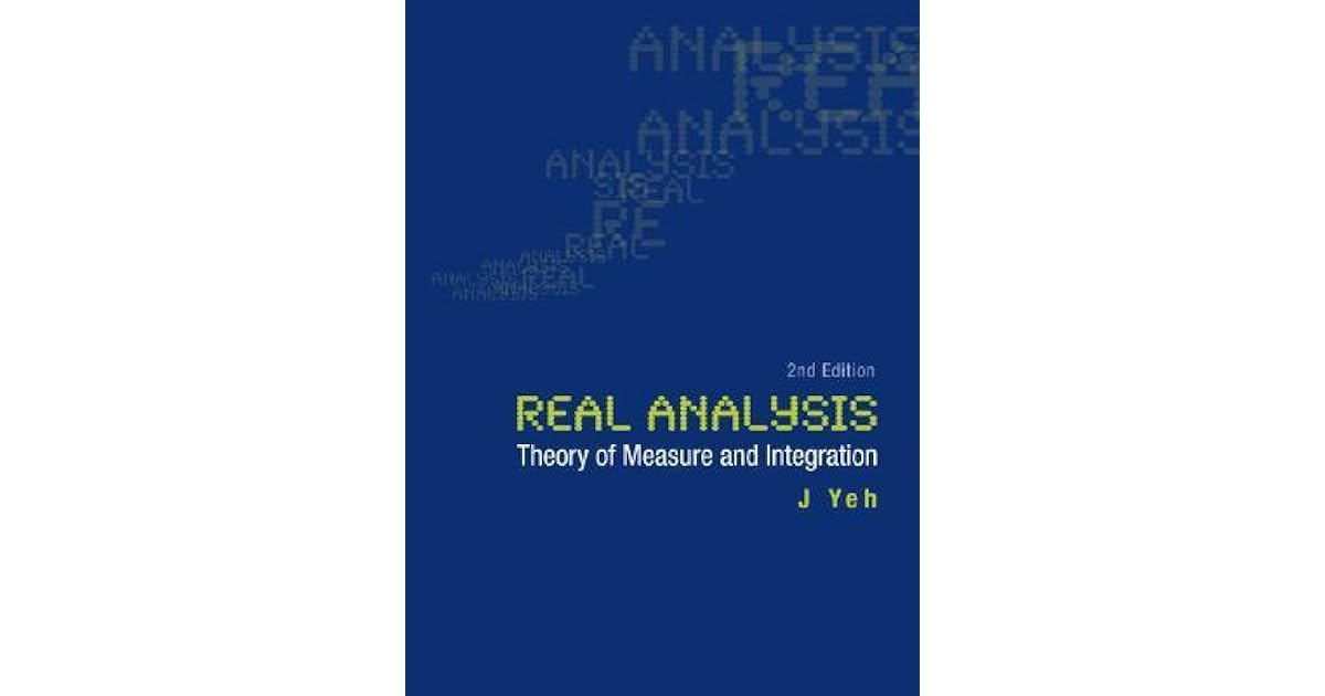 Real Analysis: Theory of Measure and Integration by J. Yeh