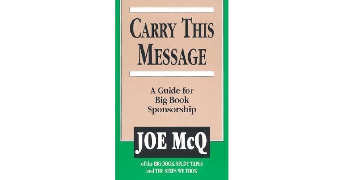 Carry This Message: A Guide for Big Book Sponsorship by Joe McQ