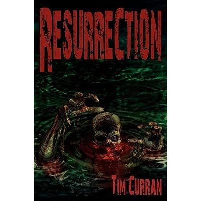 Resurrection: Zombie Epic by Tim Curran — Reviews, Discussion ...