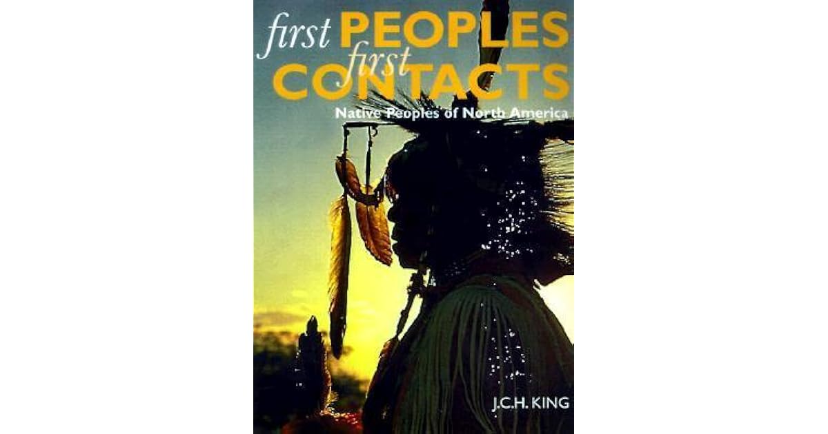 First Peoples, First Contacts: Native Peoples of North America by J.C.H ...