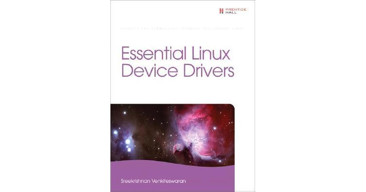 Essential Linux Device Drivers by Sreekrishnan Venkateswaran