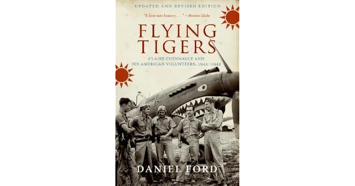 Flying Tigers: Claire Chennault and His American Volunteers, 1941-1942 ...