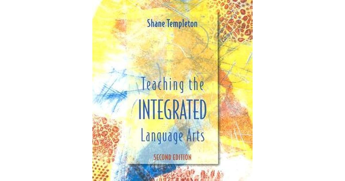 Teaching the Integrated Language Arts by Shane Templeton