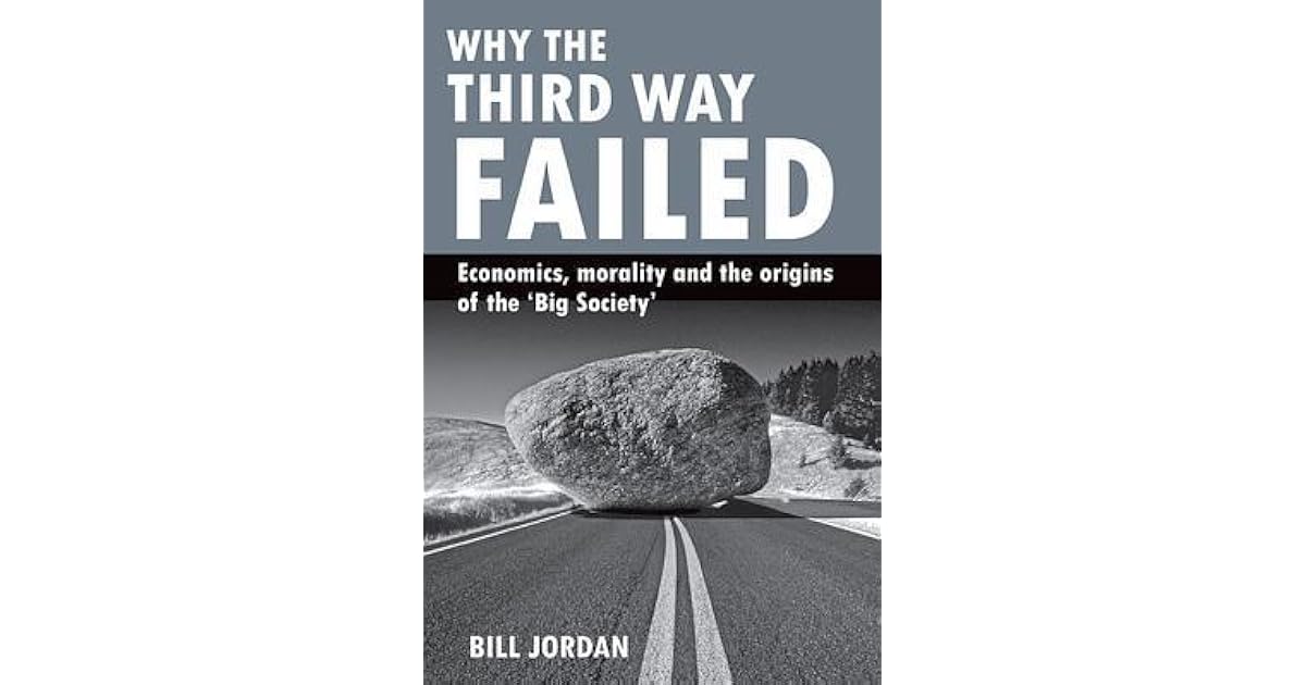 Why the Third Way failed: Economics, morality and the origins of the ...