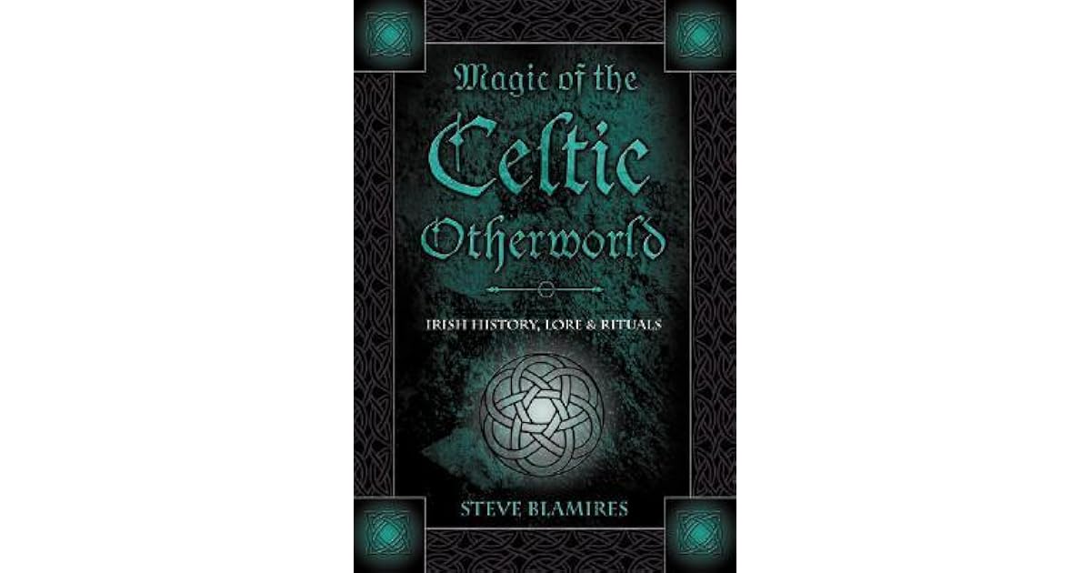 Magic of the Celtic Otherworld: Irish History, Lore & Rituals by ...
