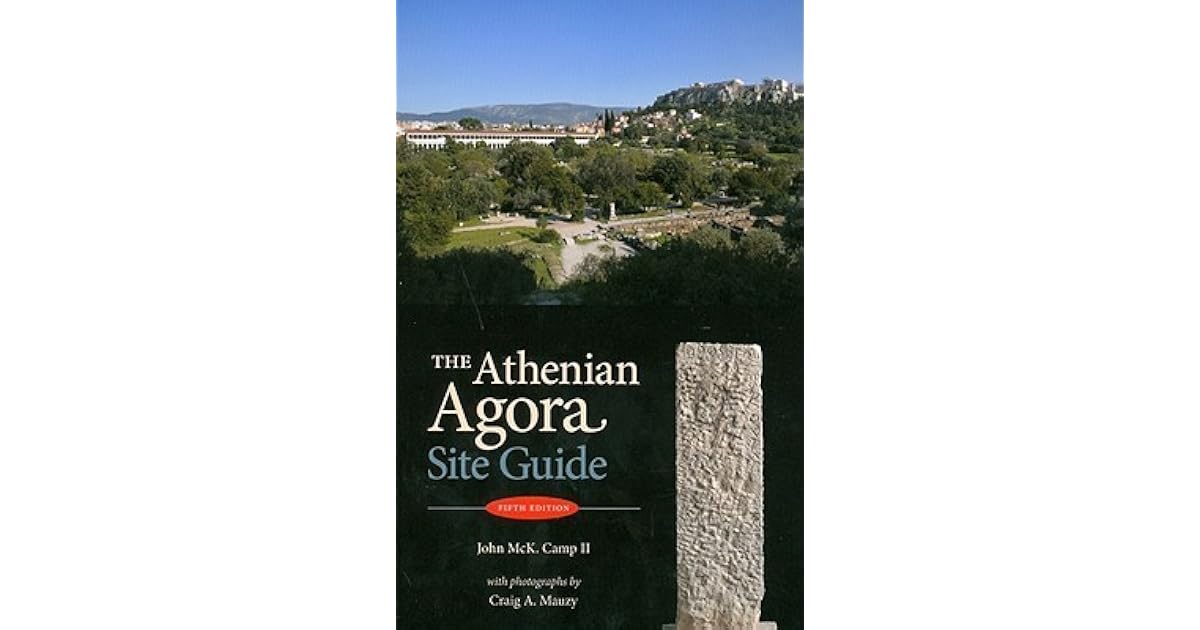 The Athenian Agora: A Guide to the Excavations and Museum by John M. Camp