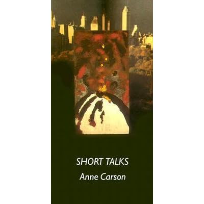 Short Talks by Anne Carson — Reviews, Discussion, Bookclubs, Lists