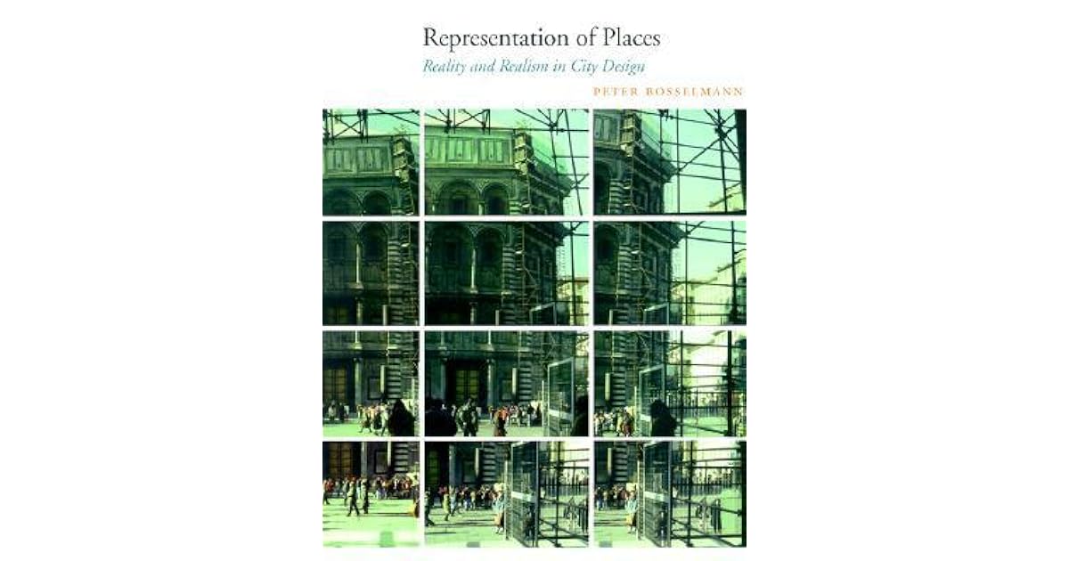 Representation of Places: Reality and Realism in City Design by Peter ...