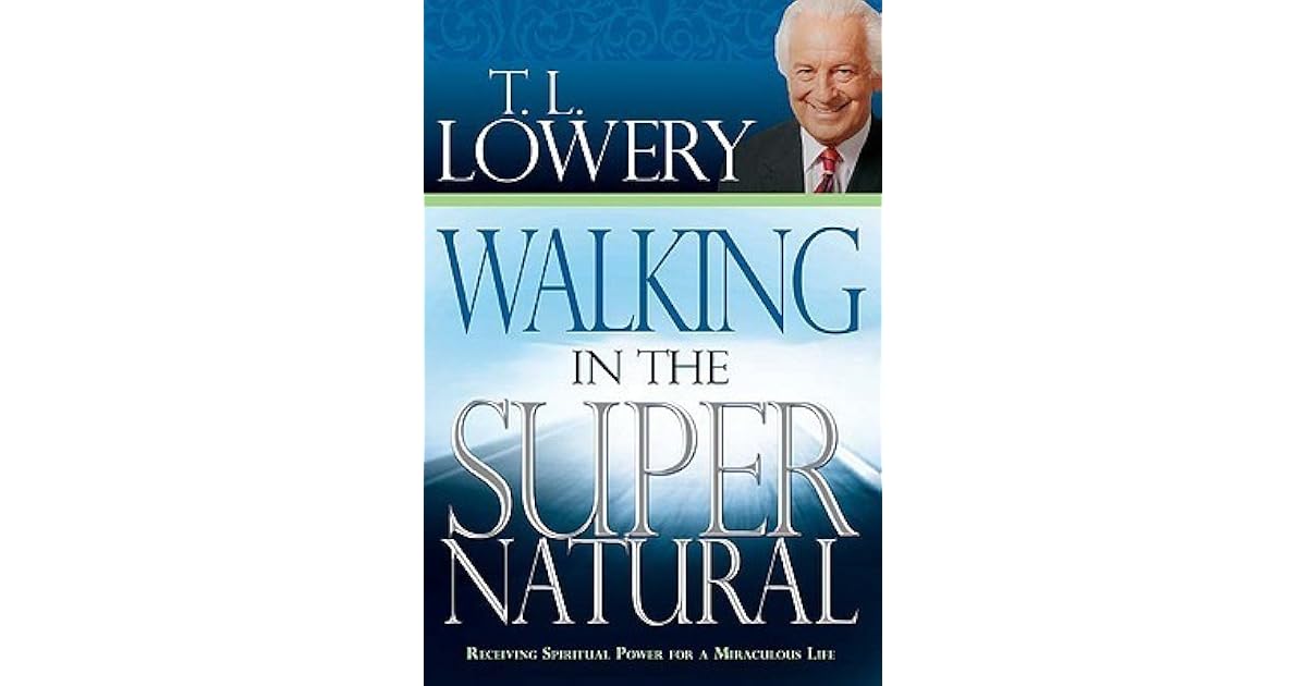 Walking in the Supernatural: Receiving Spiritual Power for a Miraculous ...