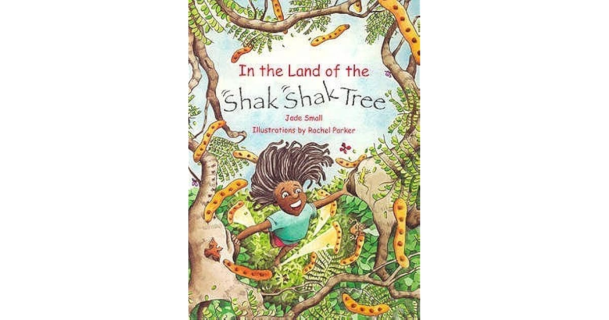 In the Land of the Shak Shak Tree by Jade Small