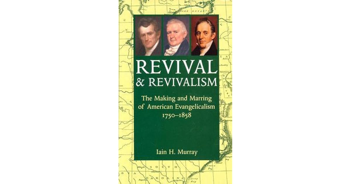 Revival and Revivalism by Iain H. Murray