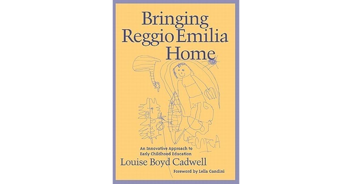 Bringing Reggio Emilia Home: An Innovative Approach to Early Childhood ...